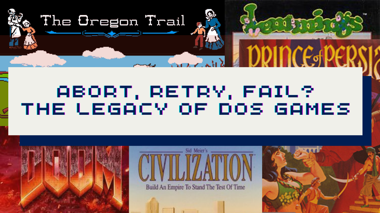 ABORT, RETRY, FAIL? The Legacy of DOS Games | ClassicReload.com